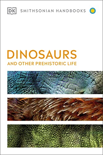 DK Smithsonian Handbook: Dinosaurs and Other Prehistoric Life – The ...